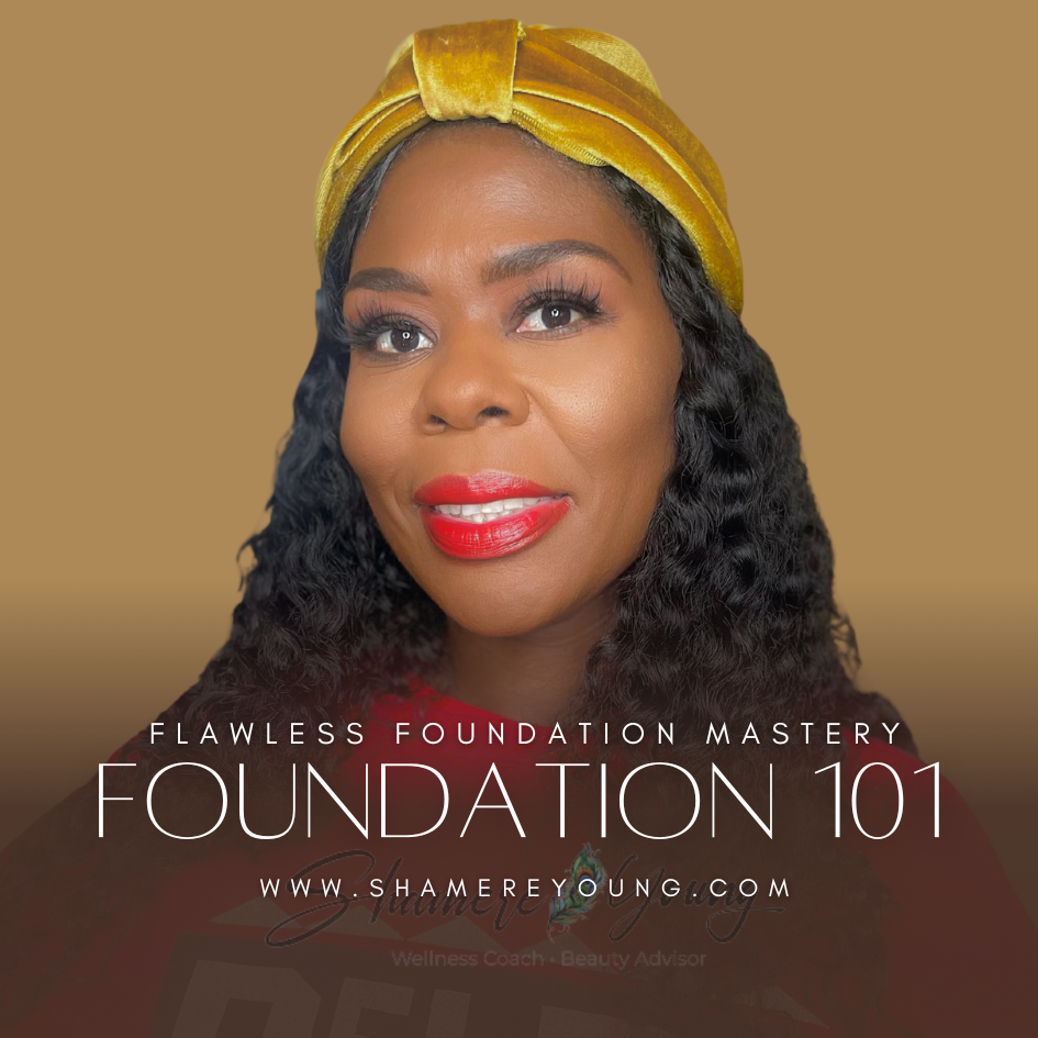 Foundation 101 : Flawless Foundation Mastery – Shamere Young